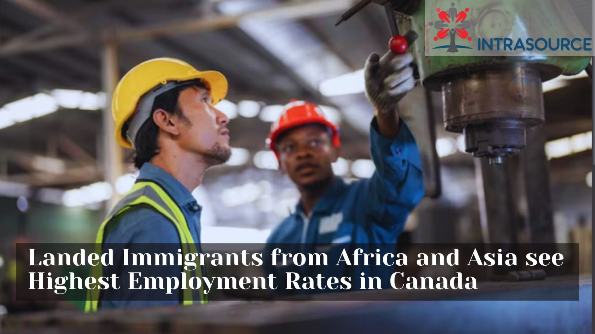 Landed Immigrants from Africa and Asia see Highest Employment Rates in ...