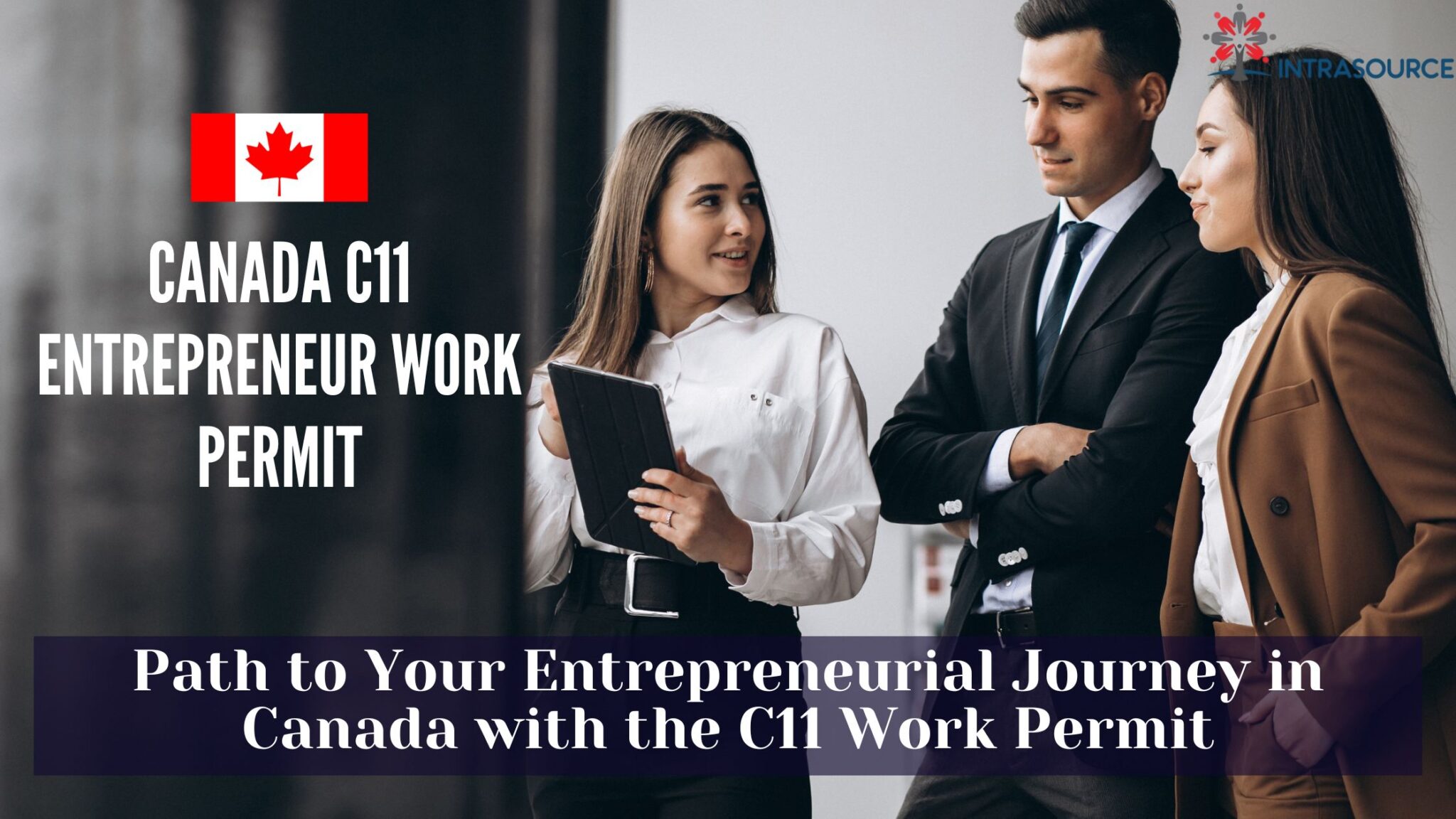 C11 Work Permit to Begin Your Entrepreneurial Journey in Canada ...