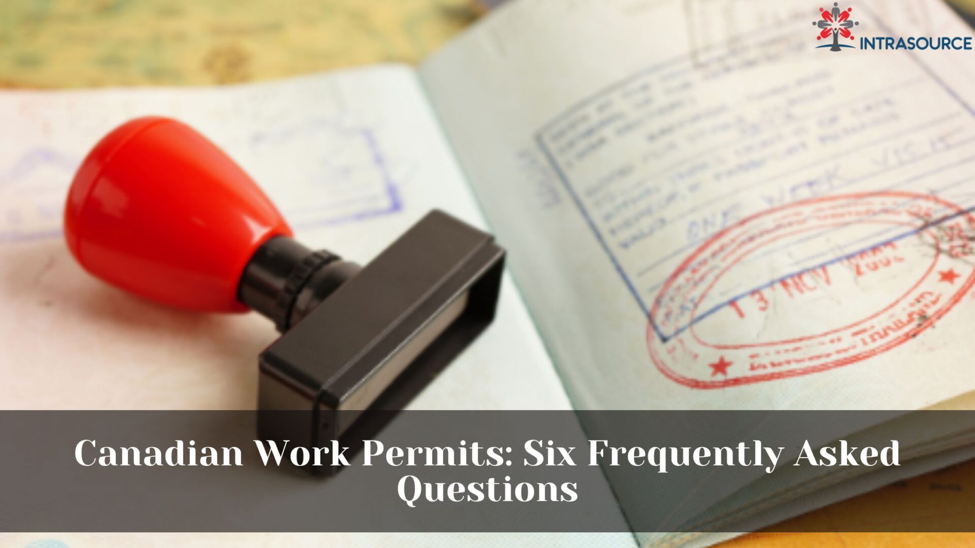 Canadian Work Permits: Six Frequently Asked Questions - IntraSource