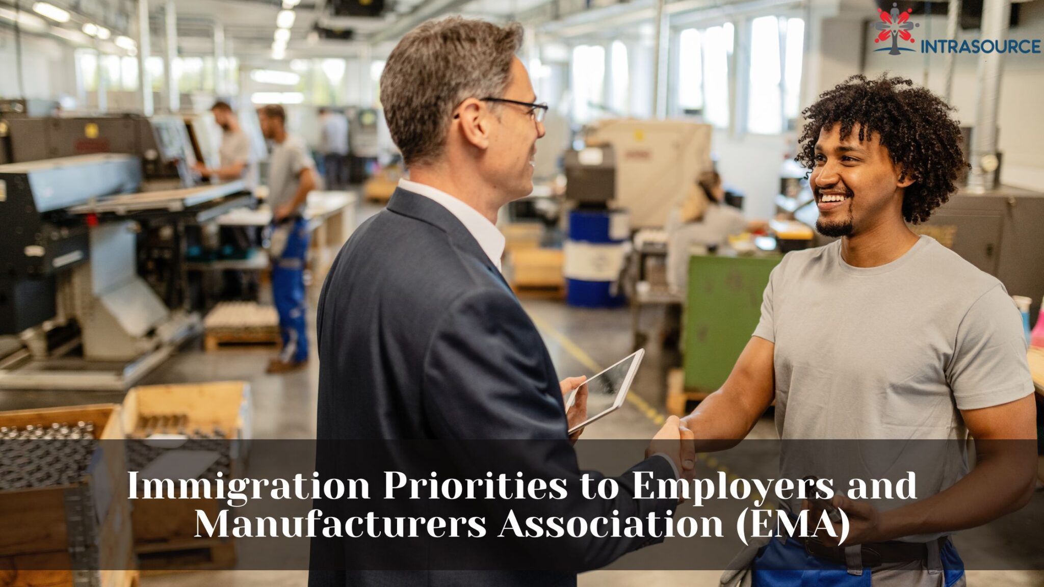 Immigration Priorities to Employers and Manufacturers Association (EMA ...
