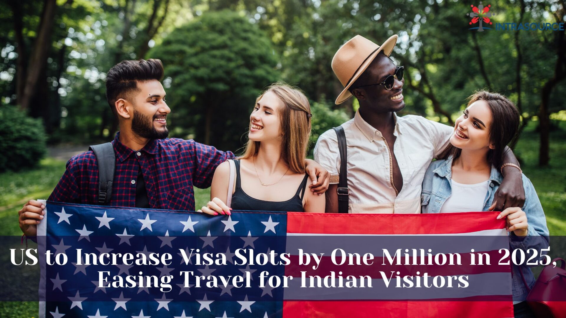 US to Increase Visa Slots by One Million in 2025, Easing Travel for ...