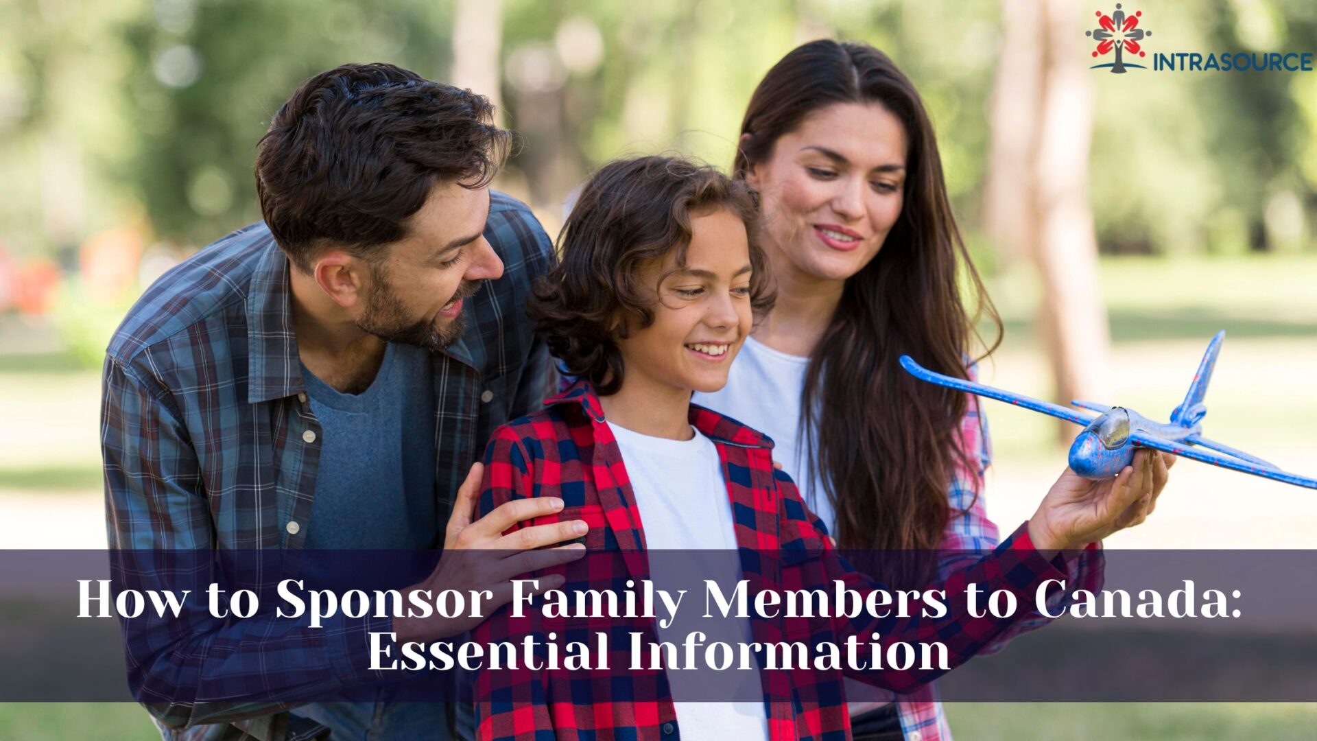 How to Sponsor Family Members to Canada: Essential Information ...